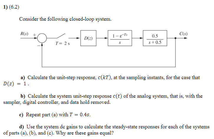 Solved 1) (6.2) Consider the following closed-loop system. | Chegg.com