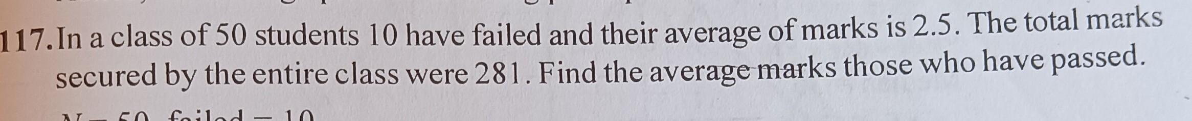 Solved 117. In a class of 50 students 10 have failed and | Chegg.com