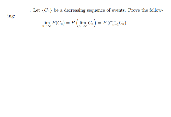 Solved Let {Cn} be a decreasing sequence of events. Prove | Chegg.com