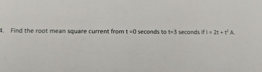 Solved 4. Find the root mean square current from t =0 | Chegg.com