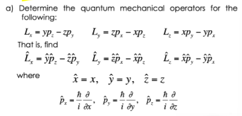 Solved a) Determine the quantum mechanical operators for the | Chegg.com