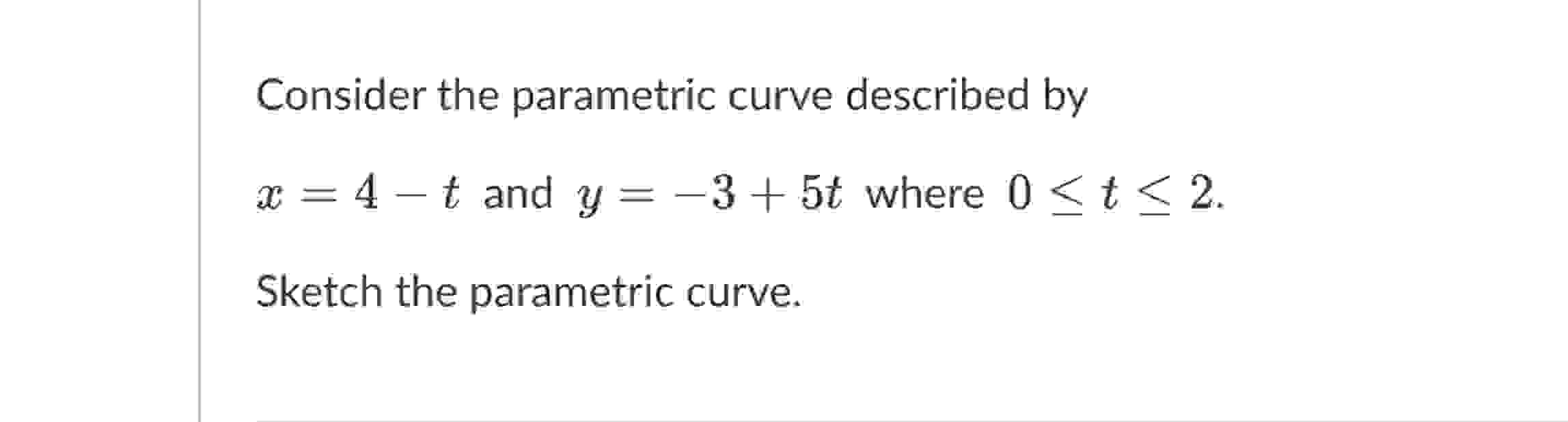 Solved Consider the parametric curve described byx=4-t ﻿and | Chegg.com