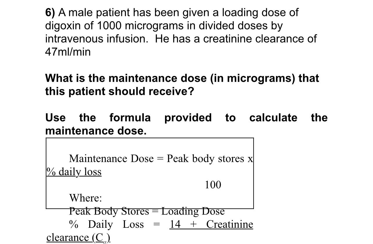 Solved 6 A Male Patient Has Been Given A Loading Dose Of