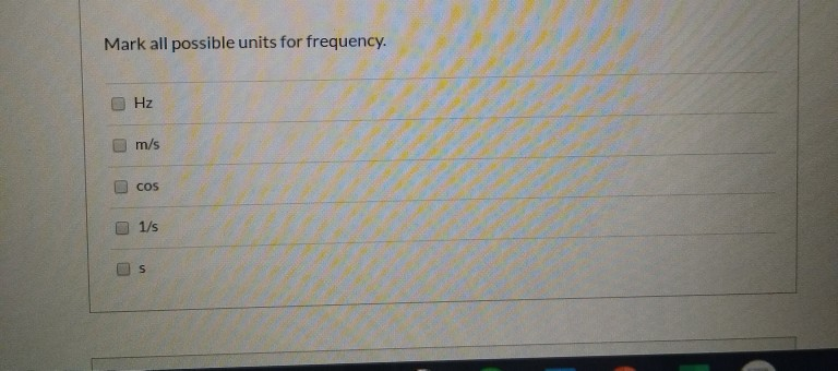 Solved Mark all possible units for frequency. Hz m/s Cos 1/s | Chegg.com