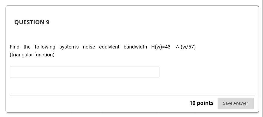 Solved Find the following system's noise equivlent bandwidth | Chegg.com