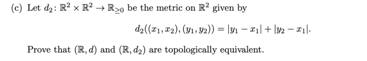 (c) Let d2:R2×R2→R≥0 be the metric on R2 given by | Chegg.com