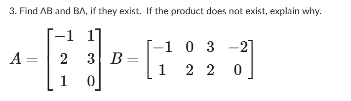 Solved 3. Find AB and BA, if they exist. If the product does | Chegg.com