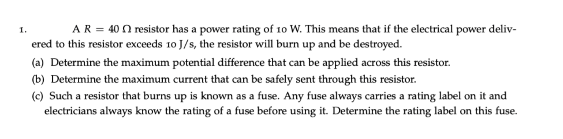 Solved 1. A R = 40 A resistor has a power rating of 10 W. | Chegg.com