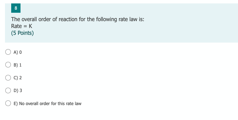 Solved 8 The overall order of reaction for the following | Chegg.com