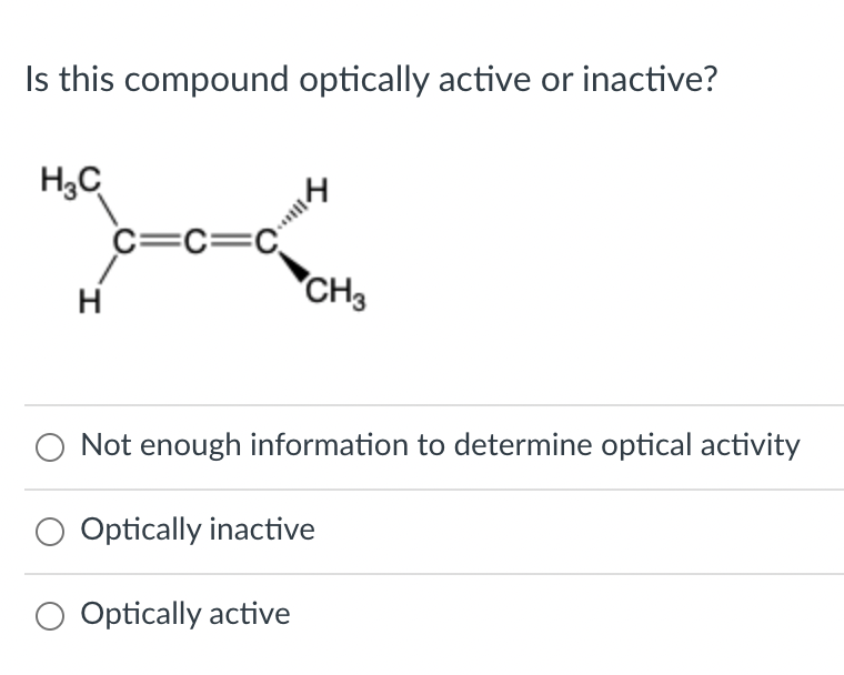 Solved Is this compound optically active or inactive? Н4С | Chegg.com