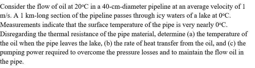 Solved Consider the flow of oil at 20°C in a 40-cm-diameter | Chegg.com