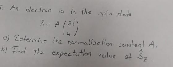Solved An Electron Is In The Spin Statex A [3i] [4] A