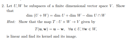 Solved 2. Let U, W be subspaces of a finite dimensional | Chegg.com