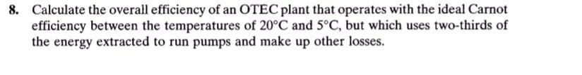 Solved 8. Calculate the overall efficiency of an OTEC plant | Chegg.com
