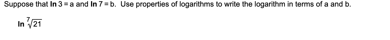 Solved Suppose that In 3=a and ln7=b. ﻿Use properties of | Chegg.com