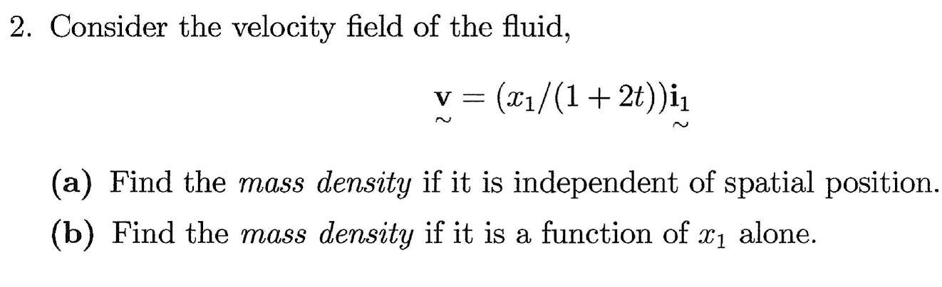 Solved 2. Consider the velocity field of the fluid, v = | Chegg.com