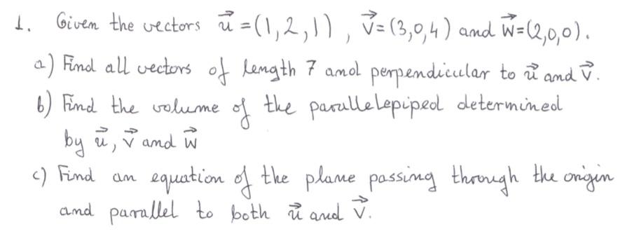 Solved 1. Given the vectors û -(1,2,1), V=(3,0,4) and | Chegg.com