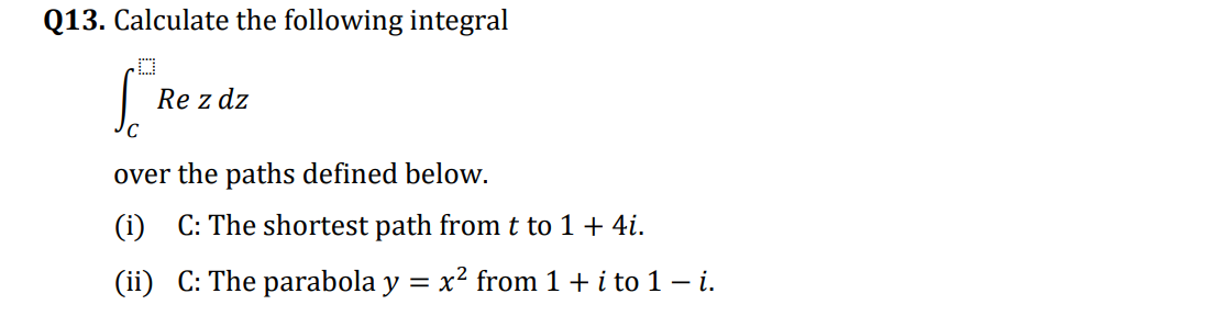 Solved Q13. ﻿Calculate the following integral∫C﻿Rezdzover | Chegg.com