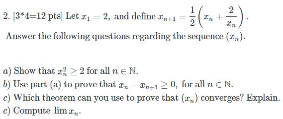 Solved Let x1=2, and define xn+1=12(xn+2/xn). Answer the | Chegg.com