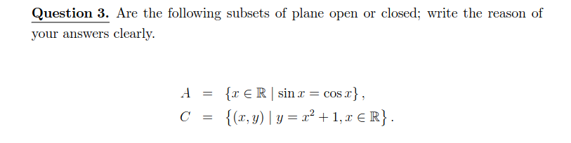 Solved Question 3. Are the following subsets of plane open | Chegg.com
