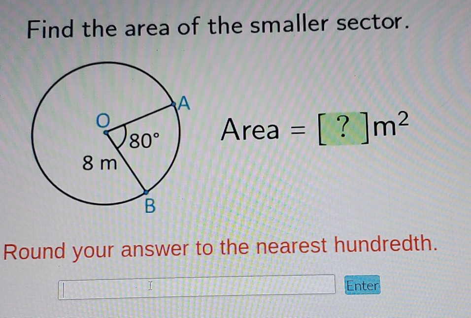 Solved Find the area of the smaller sector. Area = [ ? ]m2 8 | Chegg.com