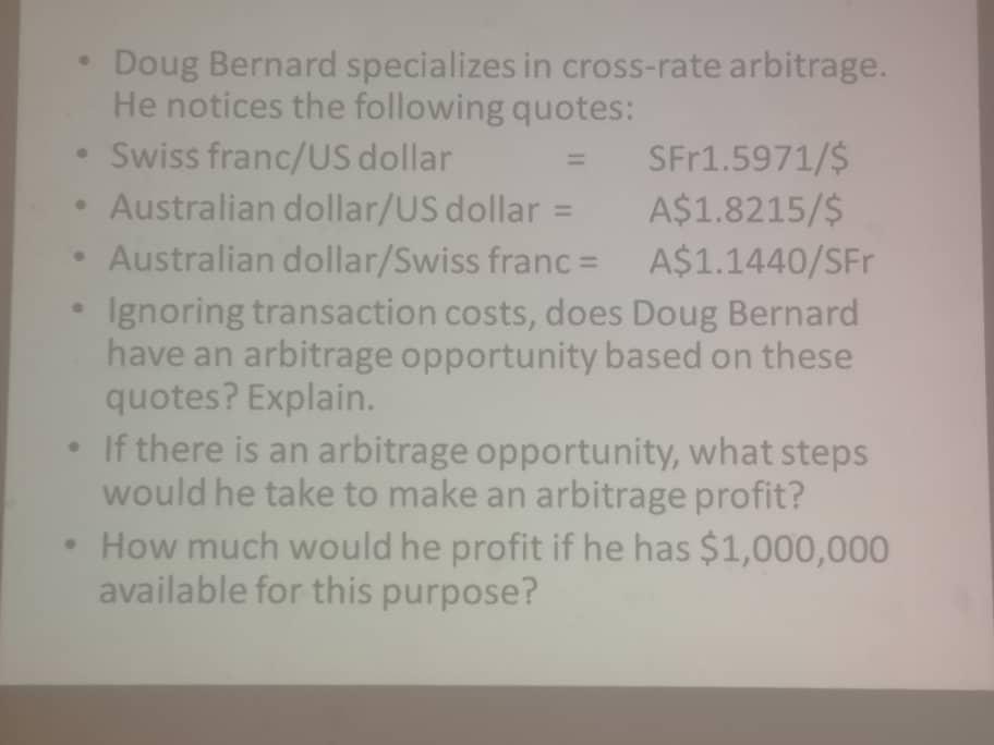 Solved • Doug Bernard specializes in cross-rate arbitrage. | Chegg.com