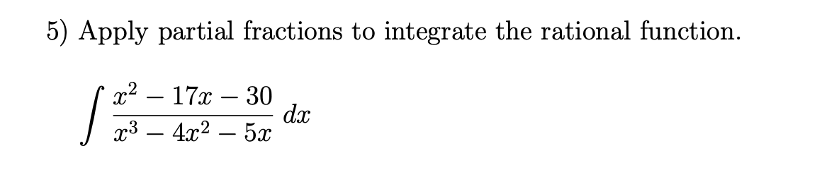 Solved 5) Apply partial fractions to integrate the rational | Chegg.com