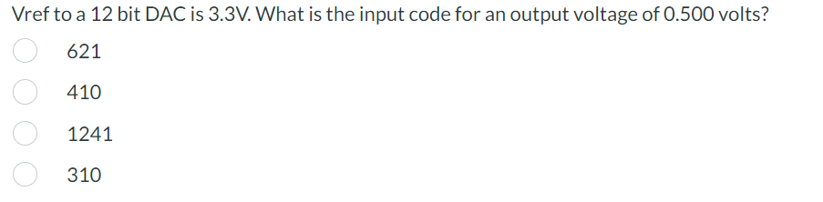 Solved Vref To A 12 Bit Dac Is 33 V What Is The Input Code 