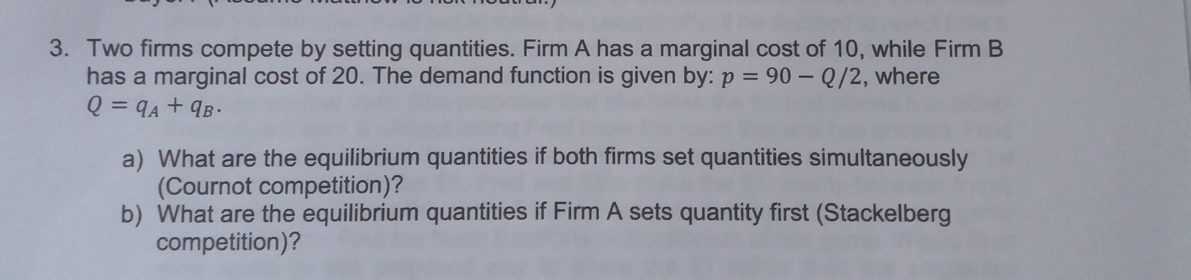 Solved 3. Two firms compete by setting quantities. Firm A | Chegg.com