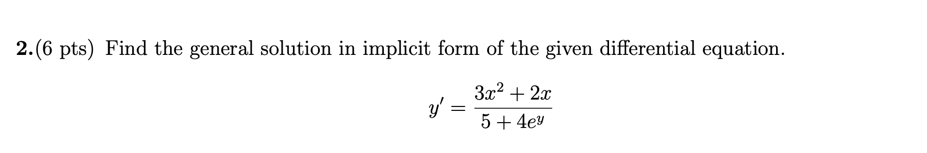 Solved 2.(6 pts) Find the general solution in implicit form | Chegg.com
