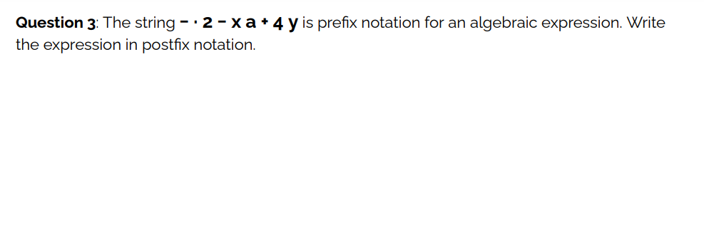 Solved Question 3: The string -*2-xa+4y ﻿is prefix notation | Chegg.com