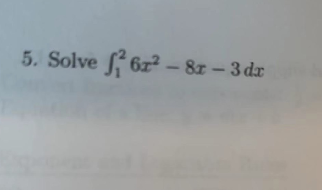Solved 5. Solve S 6x2 - 8x - 3 dx | Chegg.com