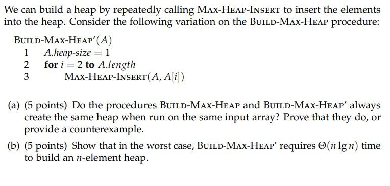 Solved We can build a heap by repeatedly calling | Chegg.com