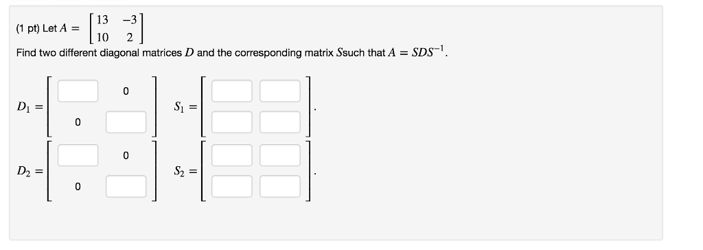 Solved Find two different diagonal matrices D and the | Chegg.com
