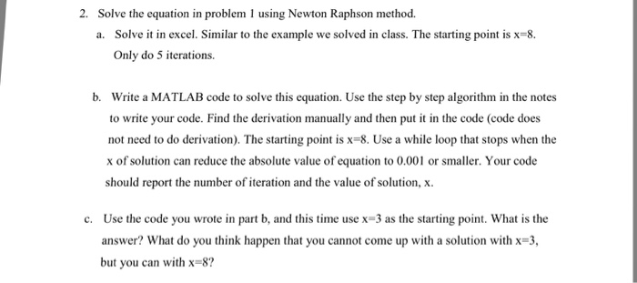 Solved Solve the equation in problem 1 using Newton Raphson | Chegg.com Solved Solve the equation in problem 1 using Newton Raphson | Chegg.com