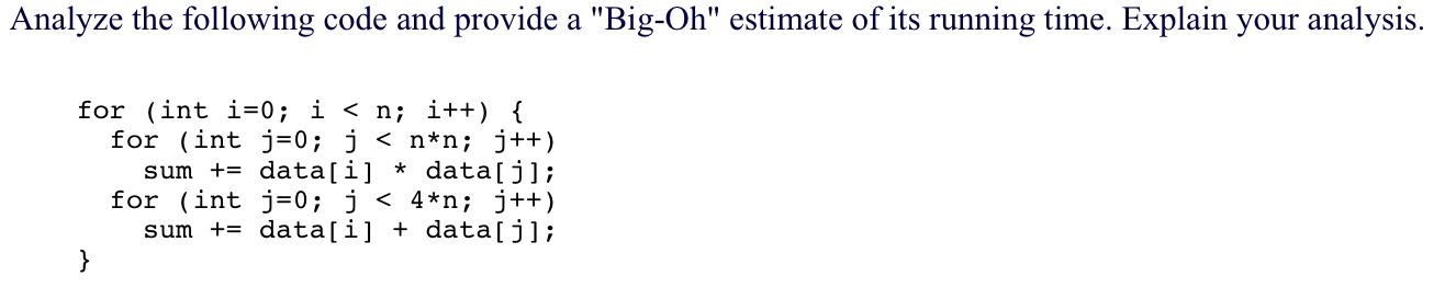 Solved Analyze the following code and provide a "Big-Oh" | Chegg.com