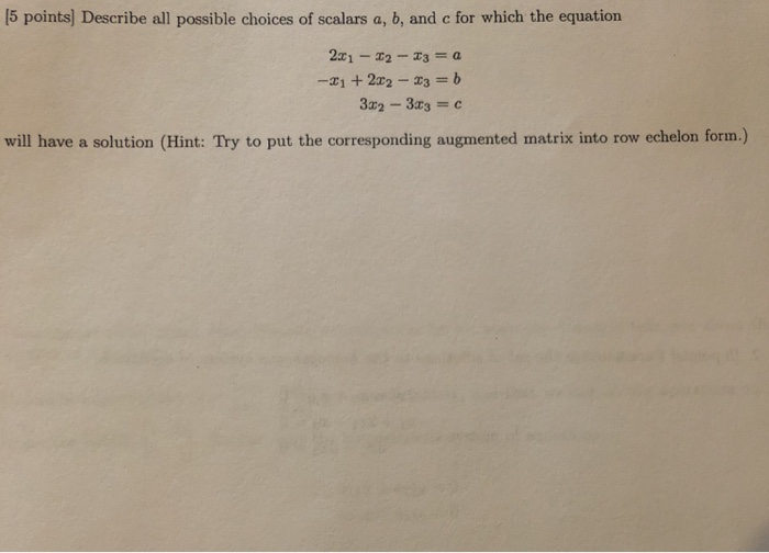 Solved 5 points) Describe all possible choices of scalars a, | Chegg.com