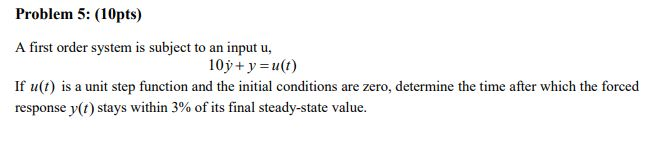 Solved Problem 5 10pts A First Order System Is Subject To 