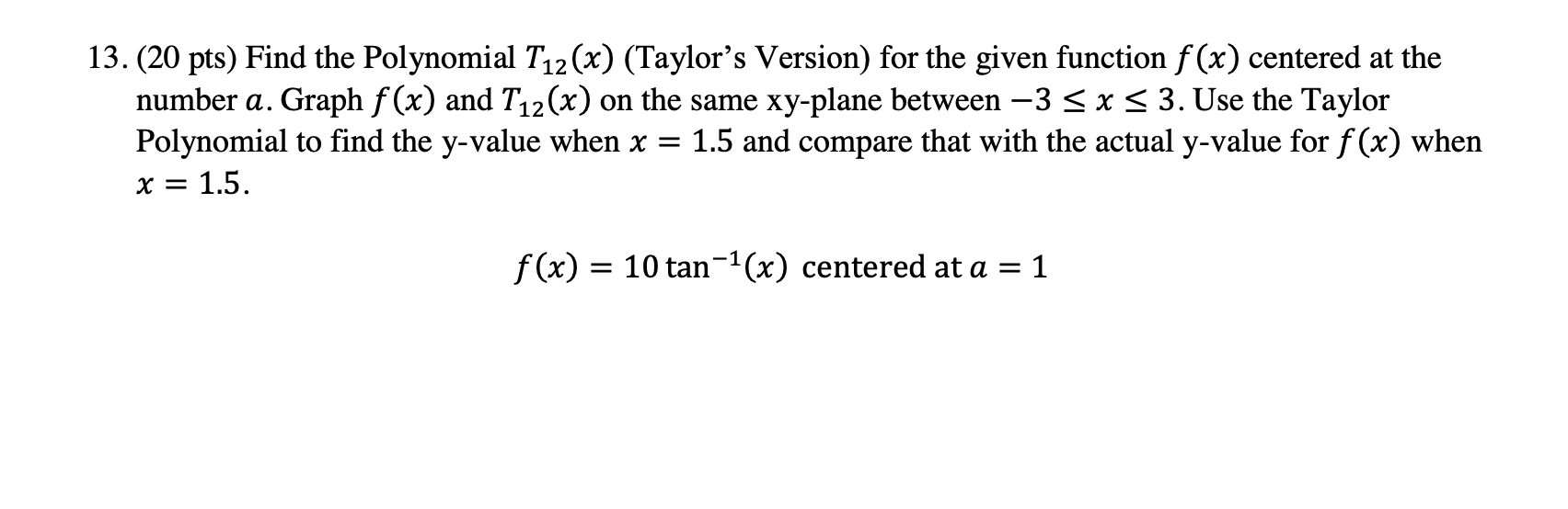 Solved 13. (20 pts) Find the Polynomial T12(x) (Taylor's | Chegg.com