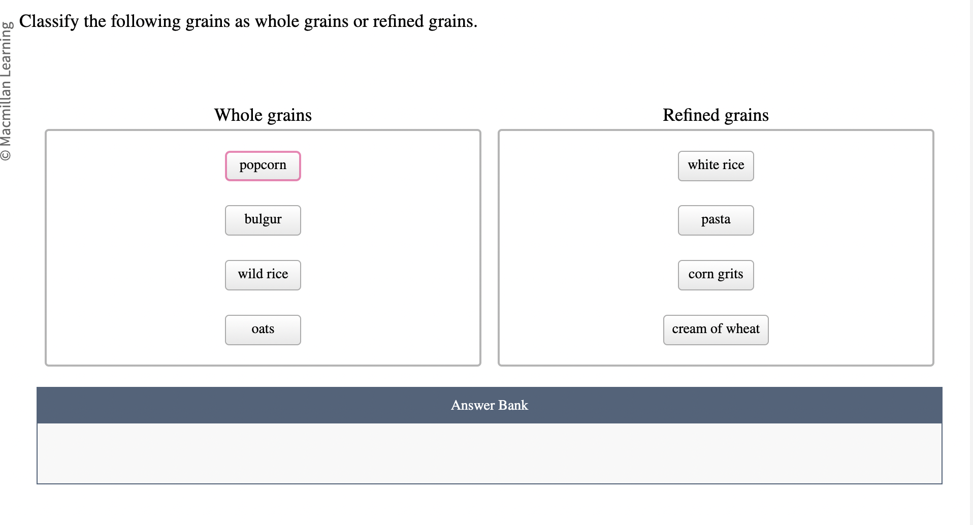 Solved Classify the following grains as whole grains or | Chegg.com