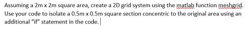 Solved HOW Assuming a 2m x 2m square area, create a 2D grid | Chegg.com