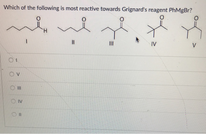 Solved Which of the following is most reactive towards | Chegg.com