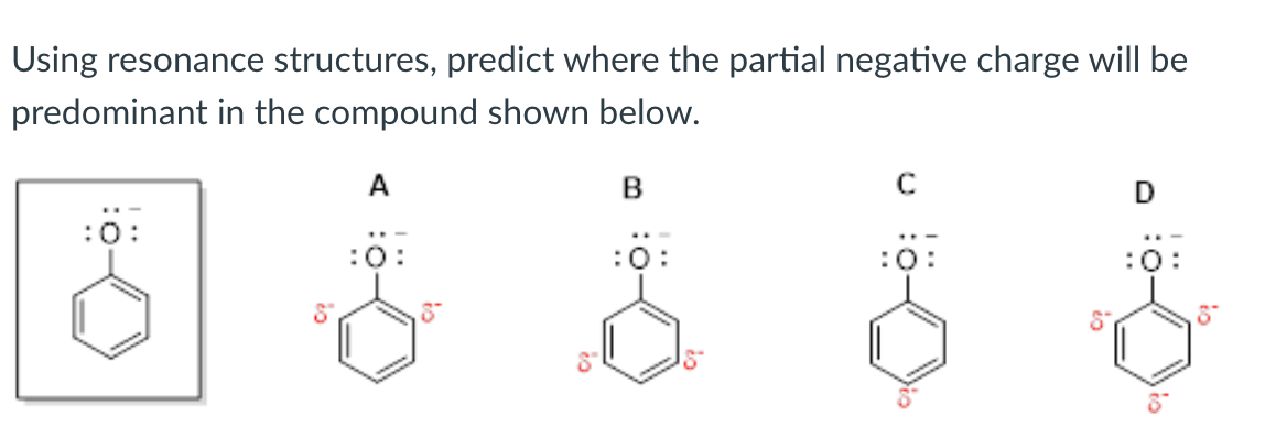 Solved Using resonance structures, predict where the partial | Chegg.com