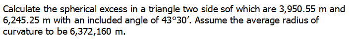 Solved Calculate the spherical excess in a triangle two side | Chegg.com