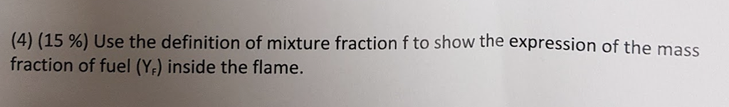 Solved (4) (15 %) Use the definition of mixture fraction f | Chegg.com