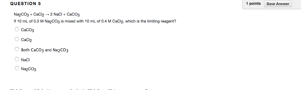 Solved 1 points Save Answer QUESTION 5 Na2CO3 CaCl2- 2 NaCI | Chegg.com