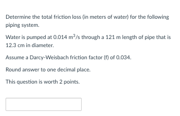 Solved Determine the total friction loss (in meters of | Chegg.com