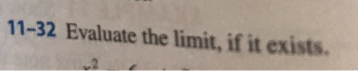 Solved 11-32 Evaluate the limit, if it exists. | Chegg.com