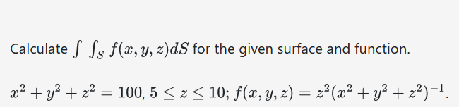 Solved Calculate ∬Sf(x,y,z)dS ﻿for the given surface and | Chegg.com