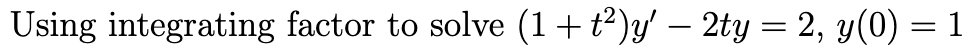Solved Using integration: (1+t^2)y’-2ty=2, ﻿ y(0)=1 | Chegg.com